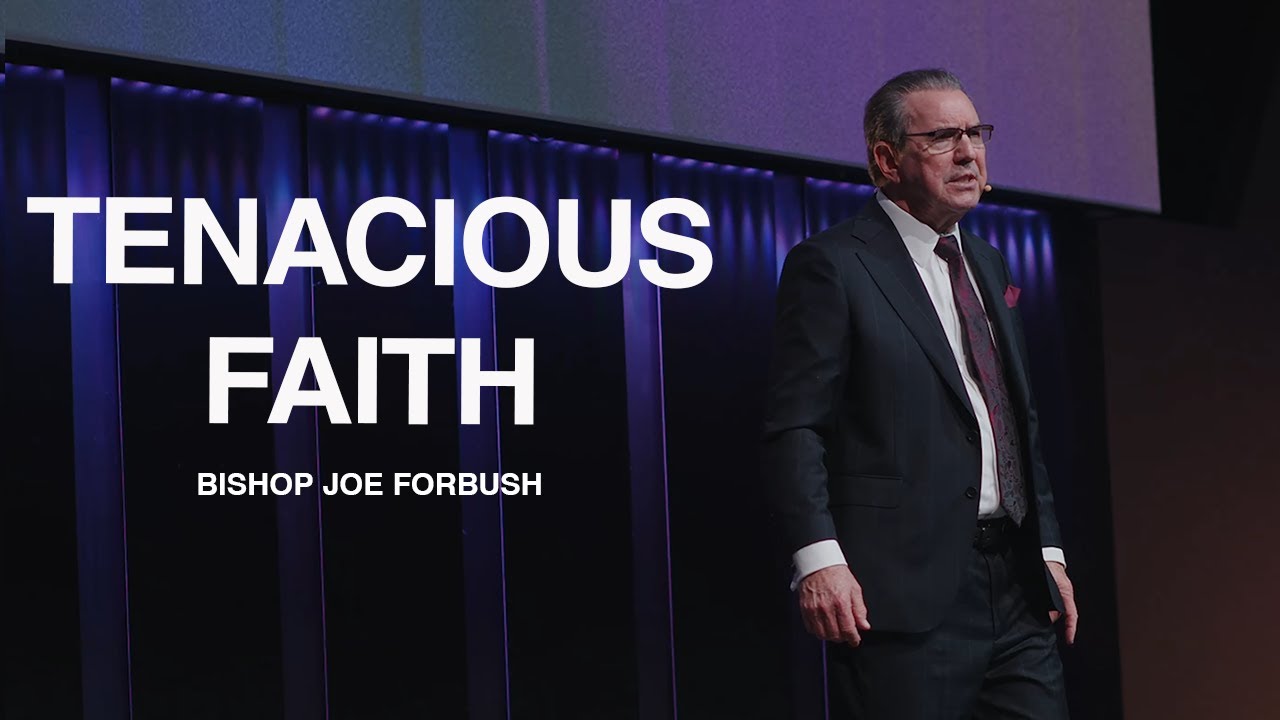 Tenacious Faith | Bishop Joe Forbush - YouTube
