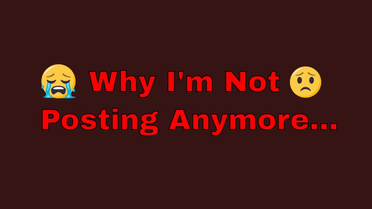 Why I'm not posting anymore... - YouTube