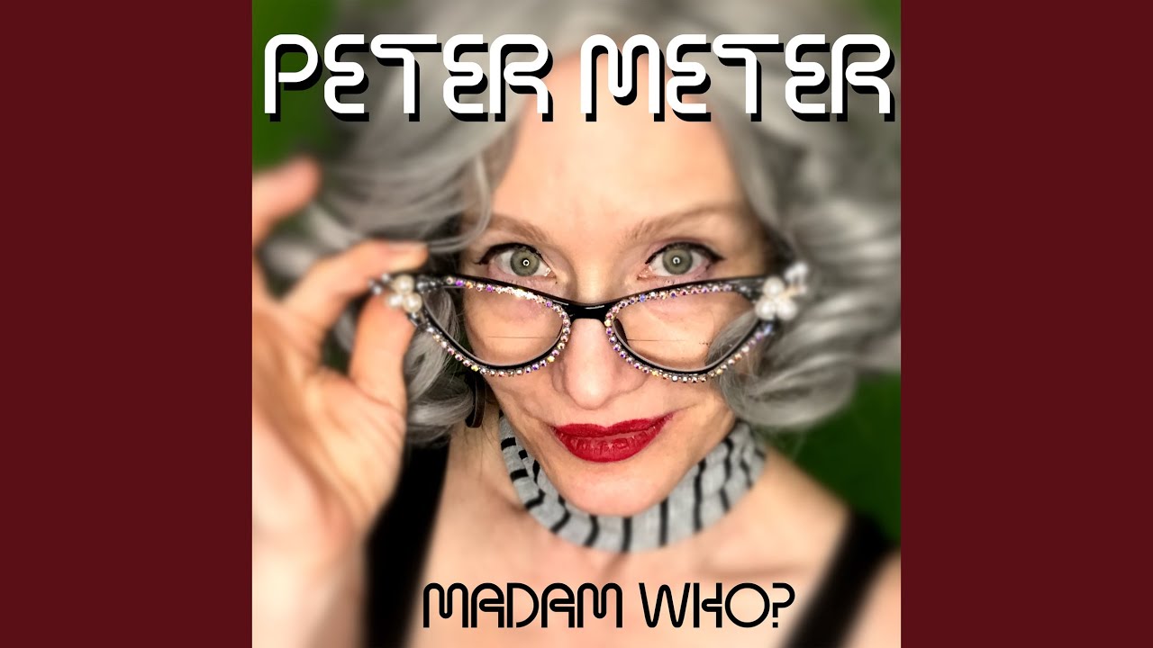 Madam Who? Peter Meter