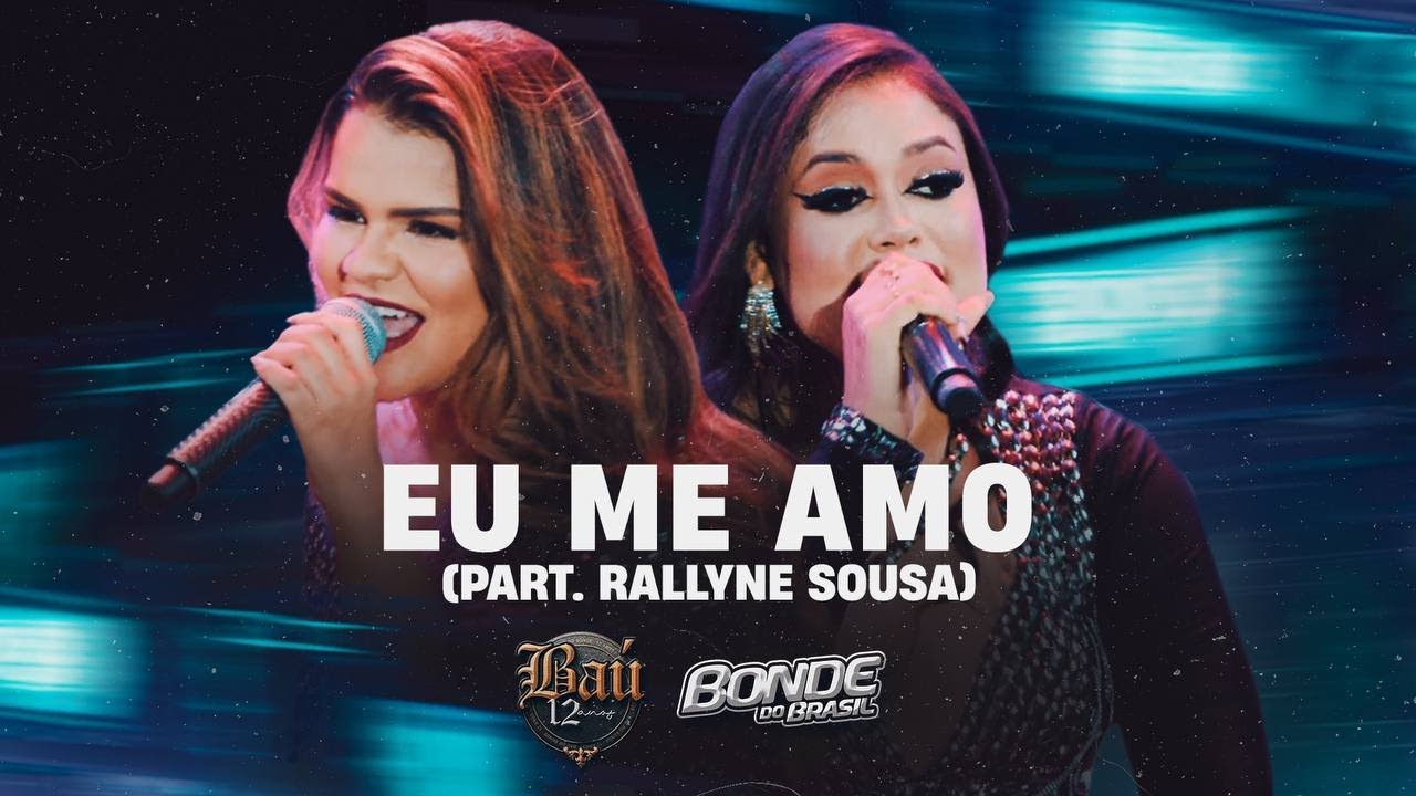 BONDE DO BRASIL - Eu me amo Part. Rallyne Sousa (Baú 12 anos) - YouTube