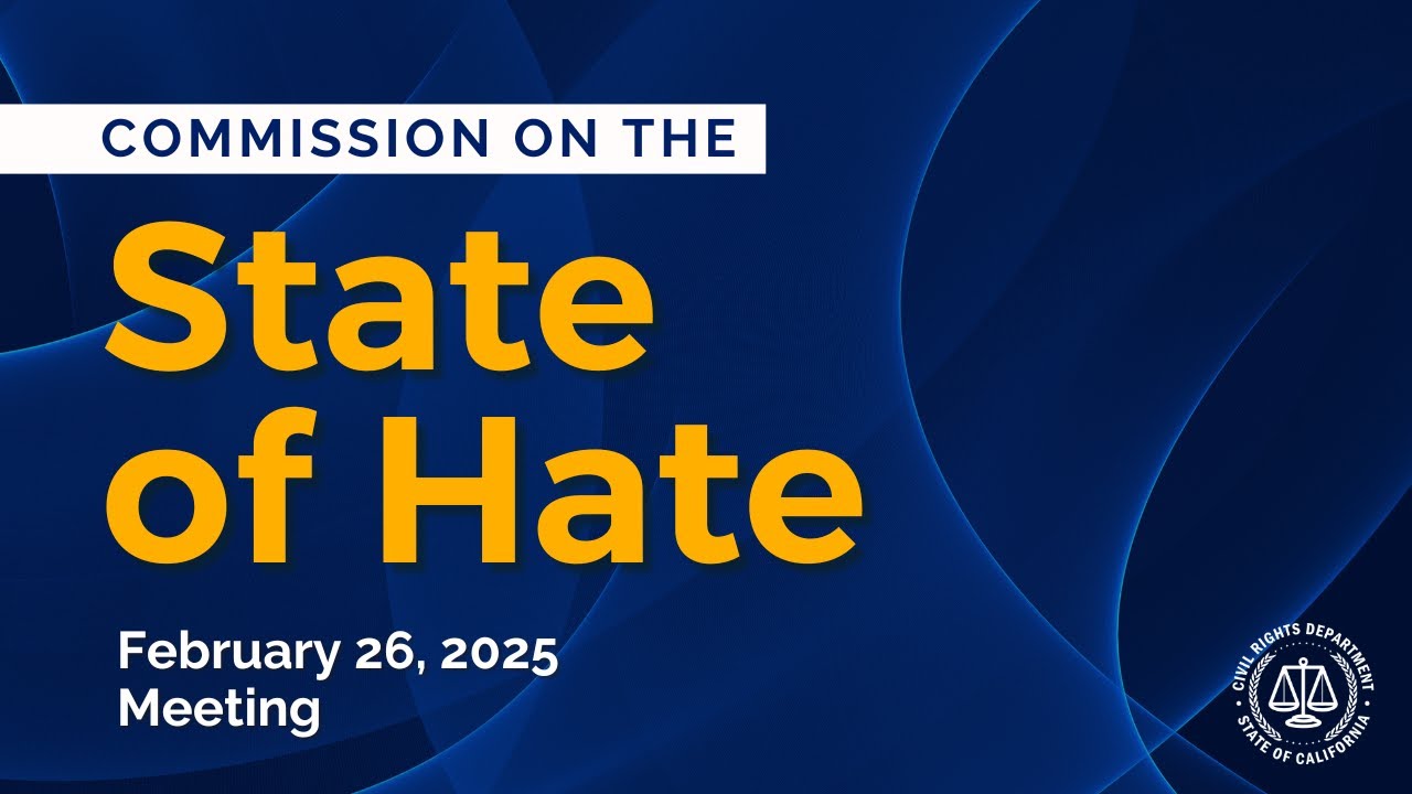 Commission on the State of Hate: February 26, 2025 Meeting - YouTube