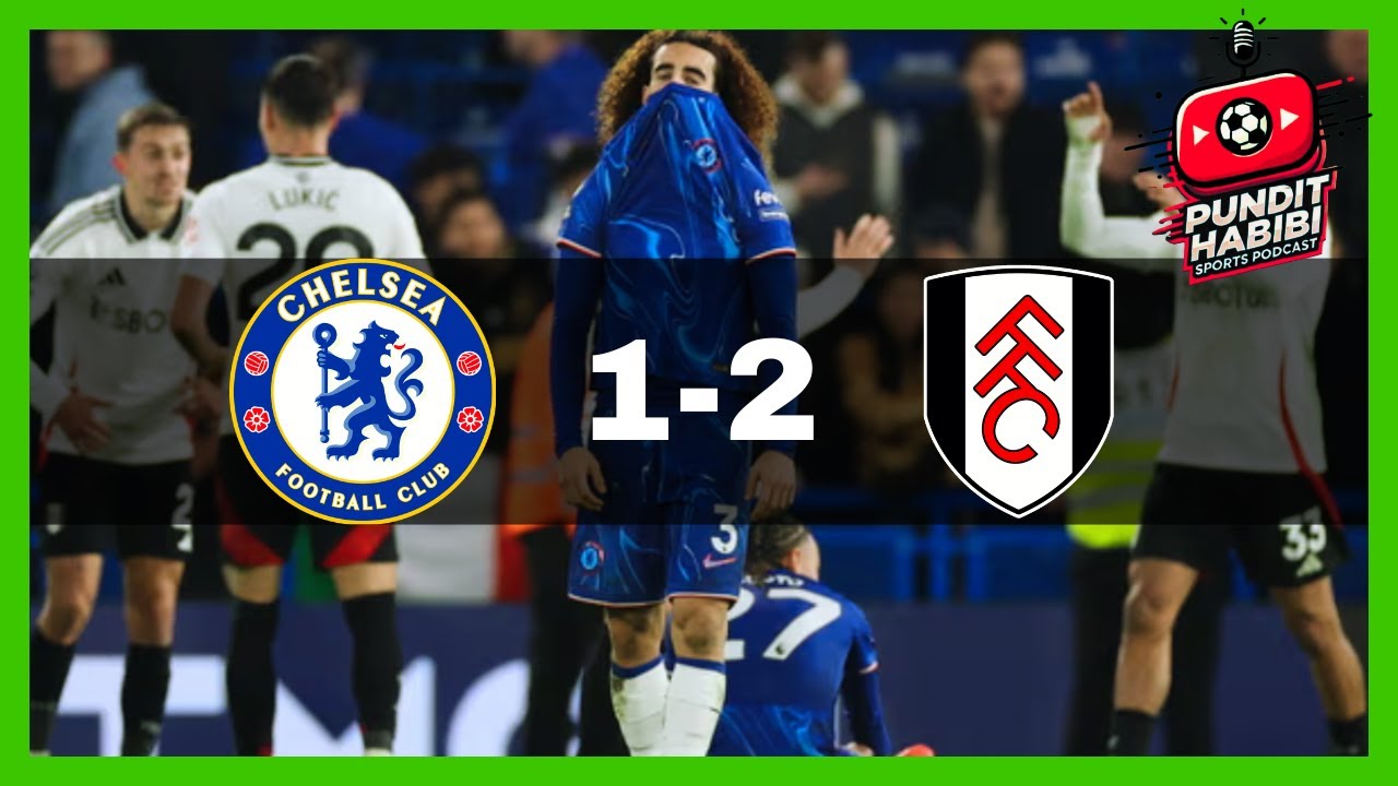 Chelsea vs Fulham (1-2) Recap: Historic Upset for Chelsea at Stamford ...