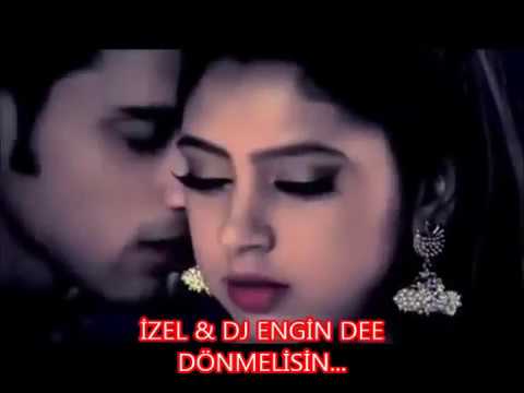 İZEL & DJ ENGİN DEE​ - DÖNMELİSİN 2017 REMİX