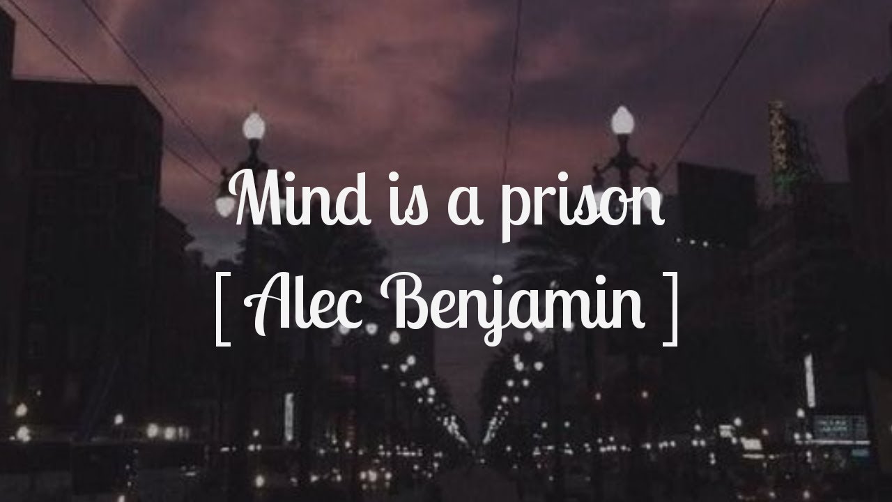 Alec Benjamin - Mind is a prison (Lyrics) - YouTube