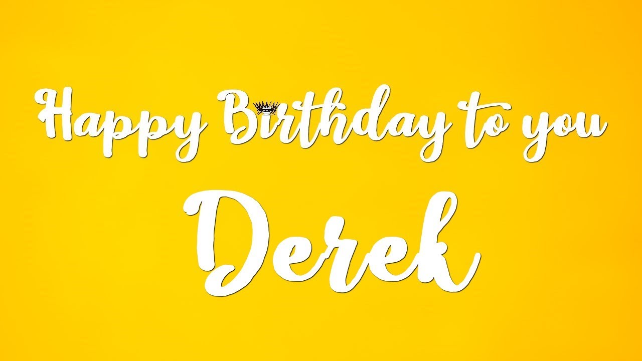 Happy Birthday Derek - YouTube