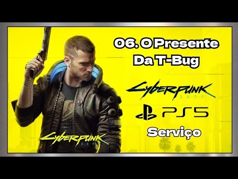 UM PRESENTE DA T-BUG, 06 - PS5 - Cyberpunk 2077 - Serviço - YouTube
