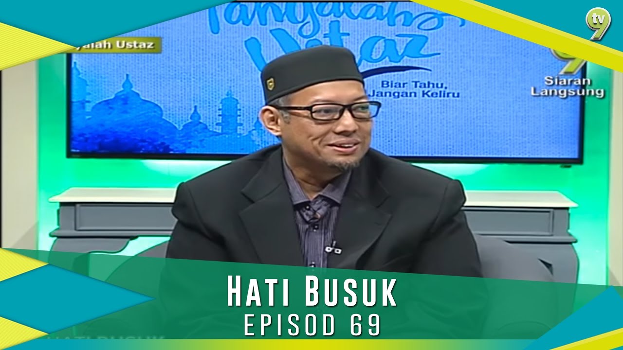 Tanyalah Ustaz 2017 | Episode 69 | HATI BUSUK - YouTube