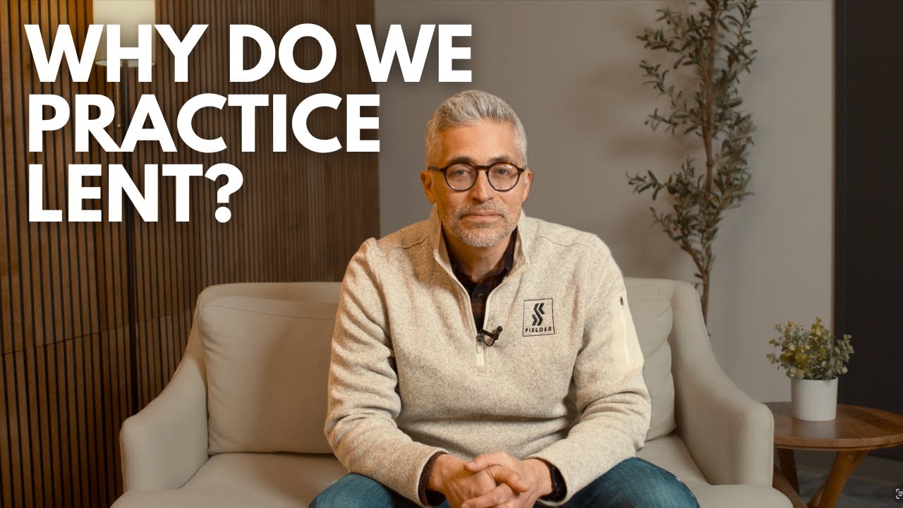 Why Do We Practice Lent? | Fielder Church - YouTube