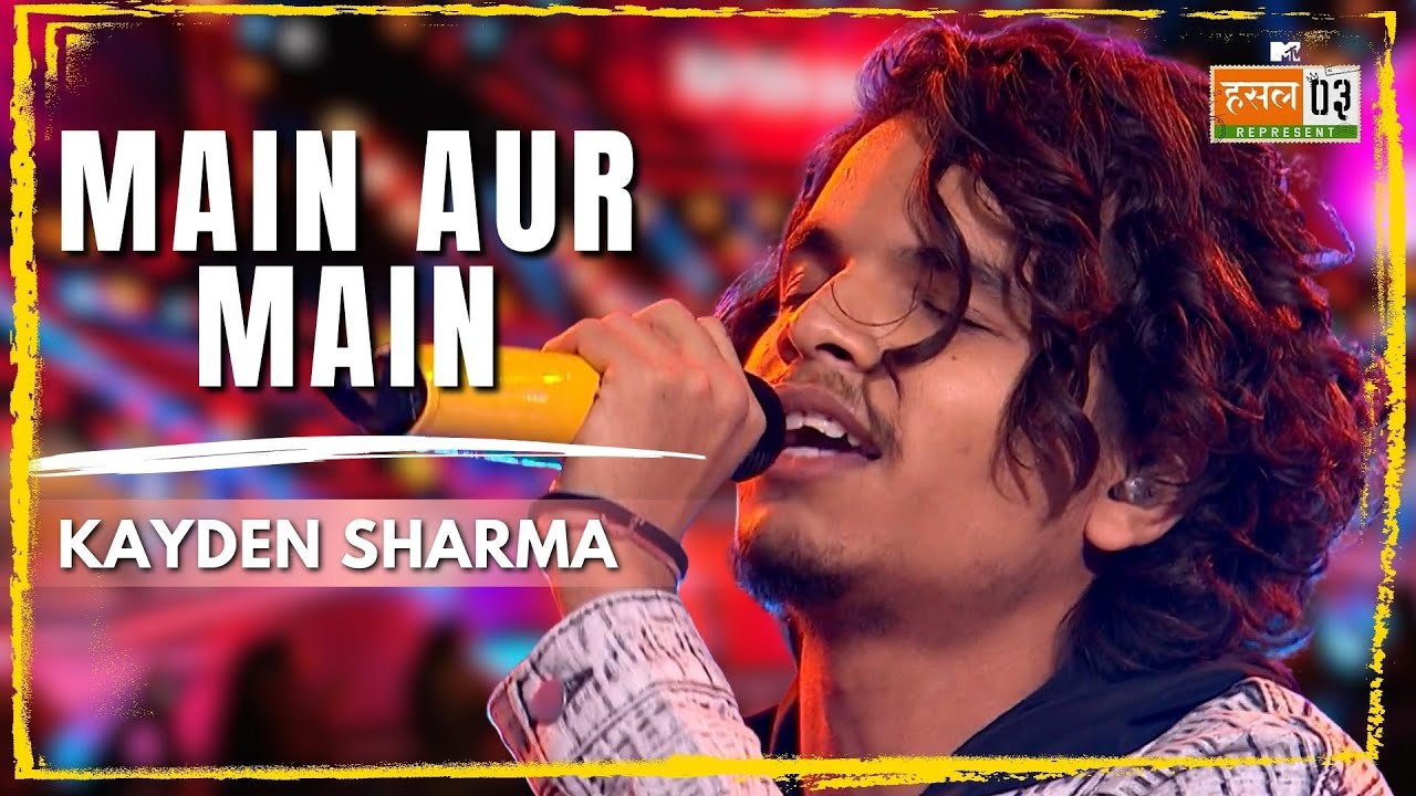 Main Aur Main | Kayden Sharma | MTV Hustle 03 REPRESENT - YouTube