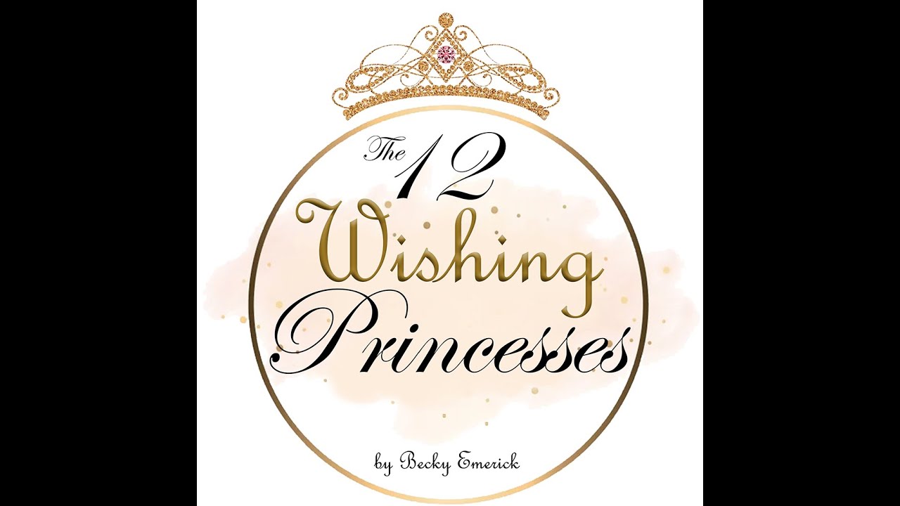 The 12 Wishing Princesses by Becky Emerick - YouTube