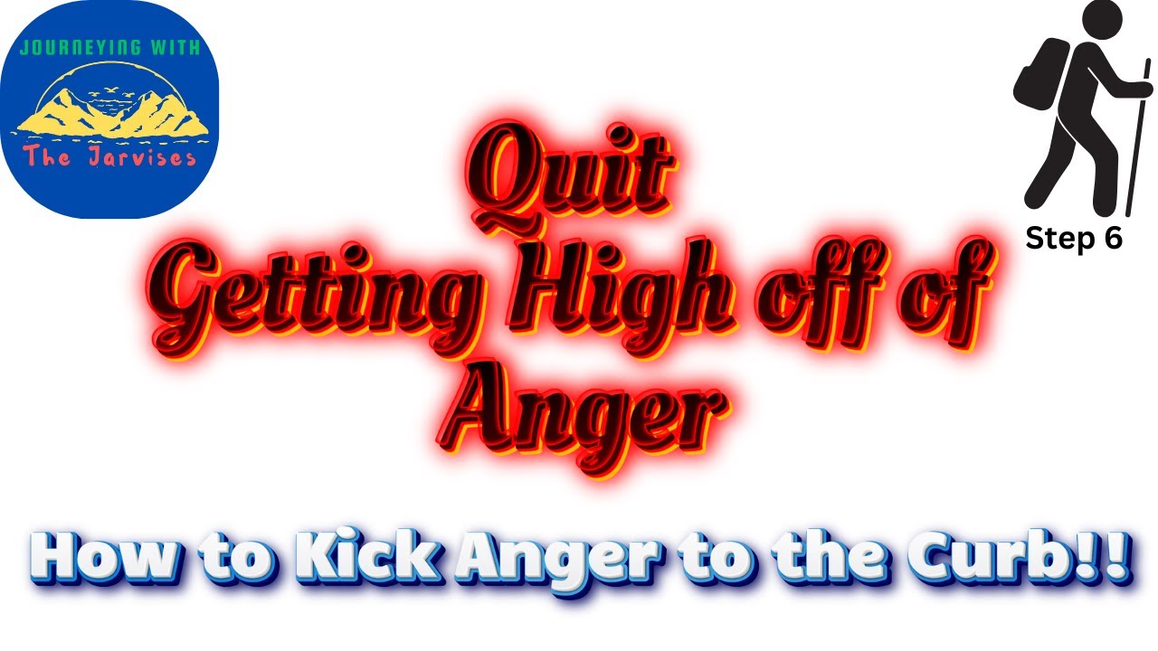 #6 Quit getting high off of Anger! How to kick it to the Curb! - YouTube
