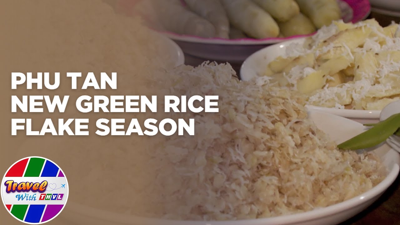 PHU TAN NEW GREEN RICE FLAKE SEASON | Travel With THVL - YouTube