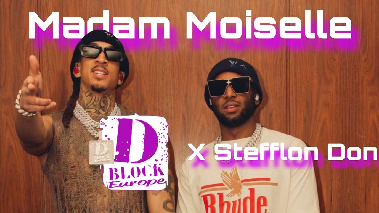 D-Block Europe X Stefflon Don-Madam MoiselleLYRICS@DBlockEuropeTV ...