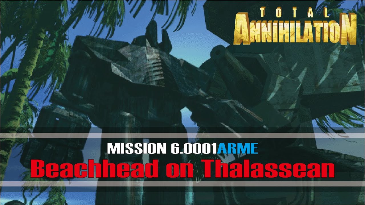 Total Annihilation : ARM MISSION 06 - Beachhead on Thalassean - YouTube