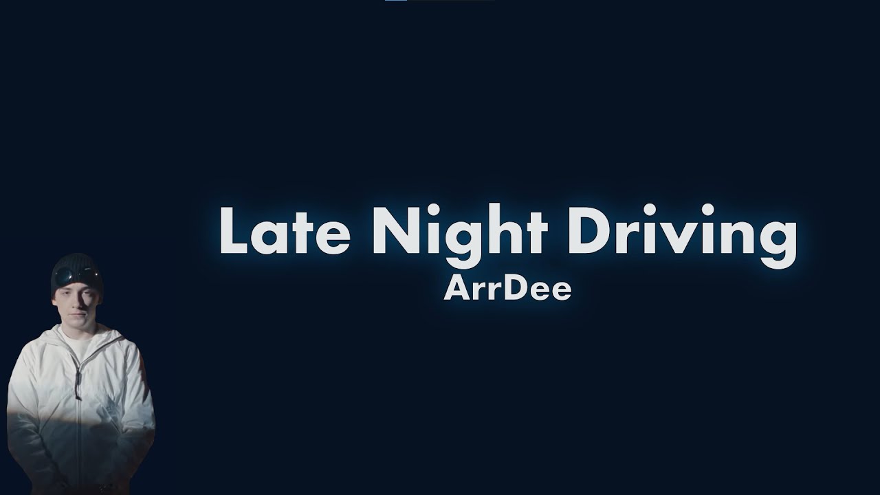 ArrDee - Late Night Driving Lyrics - YouTube
