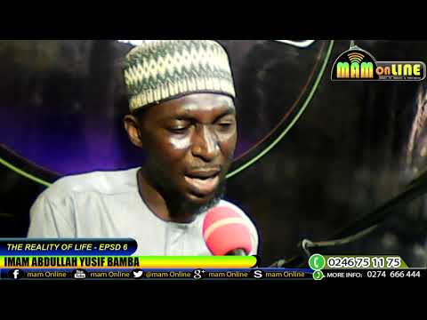 THE REALITY OF LIFE   EPSD 6   IMAM ABDULLAH YUSIF BAMBA