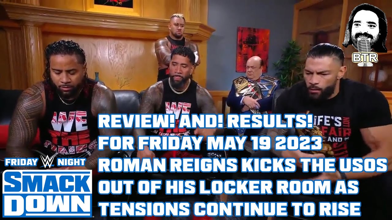 WWE SmackDown Review! And! Results! 5/19/2023 Roman Reigns Kicks! The ...