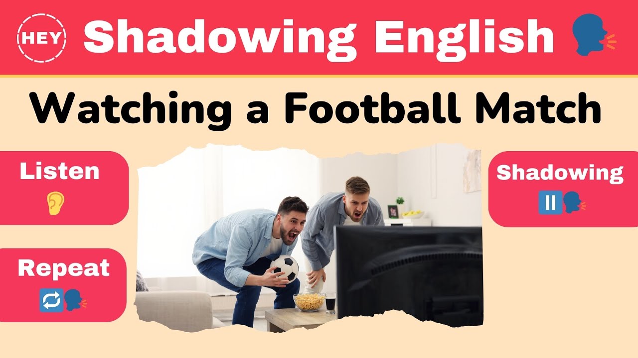 Football Match Chat: Shadowing English Conversation | Learn English ...