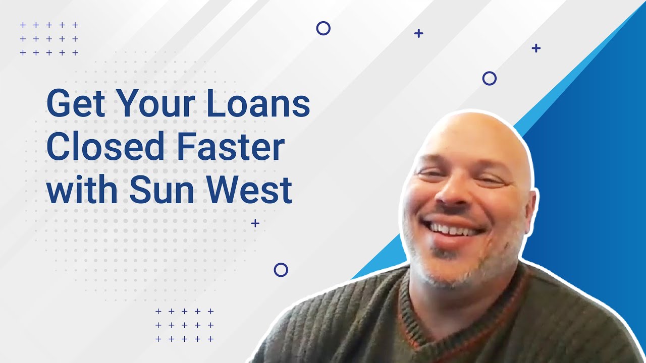 Get Your Loans Closed Faster with Sun West - YouTube