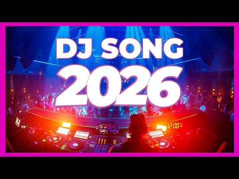 DJ SONG MIX 2026 - Remixes & Mashups of Popular Songs 2026 | DJ Remix Club Music Disco Dance 2025
