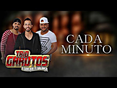 TRIO GAROTOS - CADA MINUTO