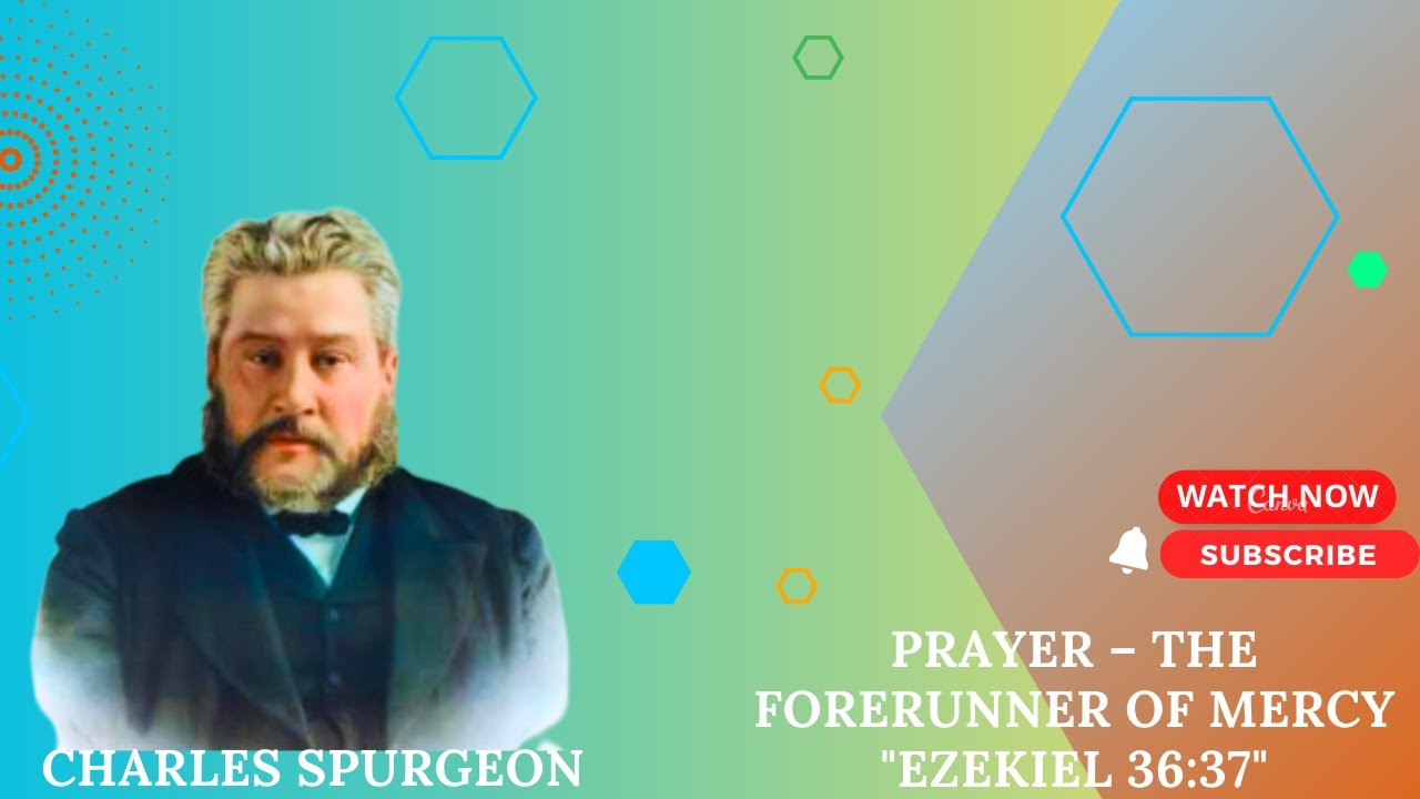 Prayer – the Forerunner of Mercy "Ezekiel 36:37" charles spurgeon # ...