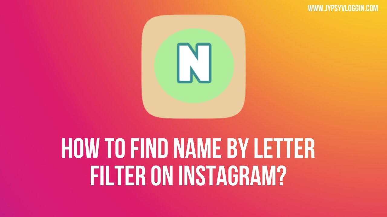 How to get name by the letter filter on Instagram - YouTube