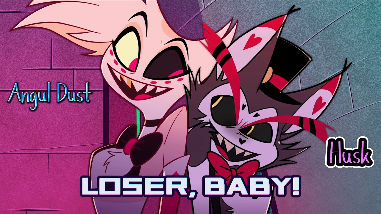 Loser, baby! - Angel Dust & Husk - Lyric video || Duet Song || S1E4 ...