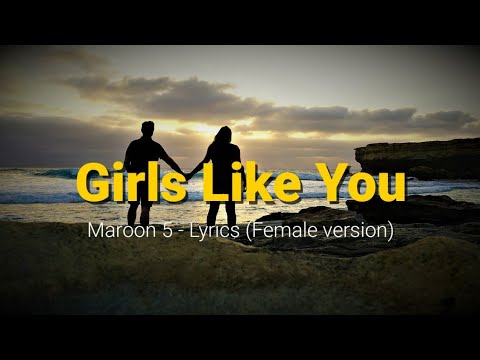 Girls Like You Music Video with Lyrics - Girl / Female version - Cover ...