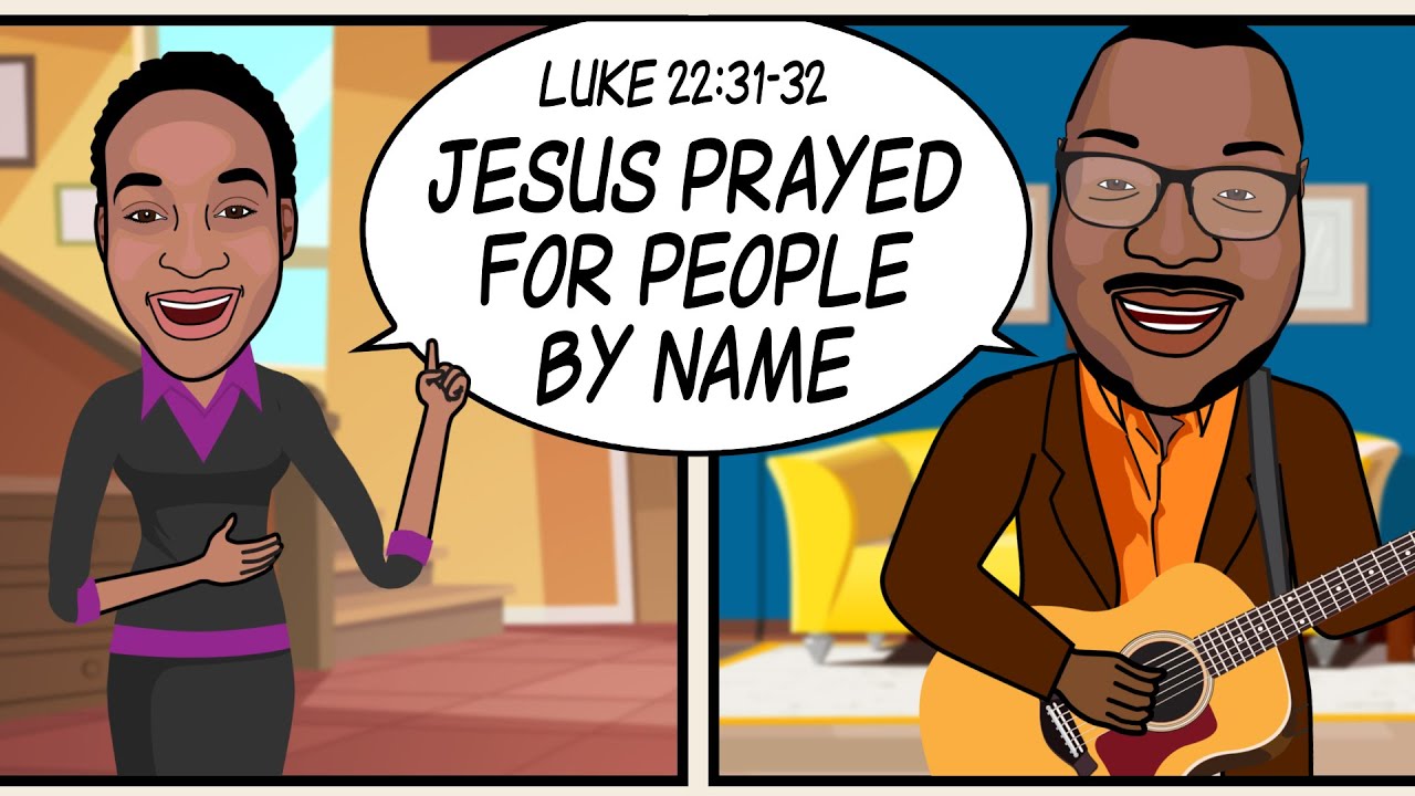  JESUS PRAYED FOR PEOPLE BY NAME Scripture Song Luke 22 31 32 YouTube
