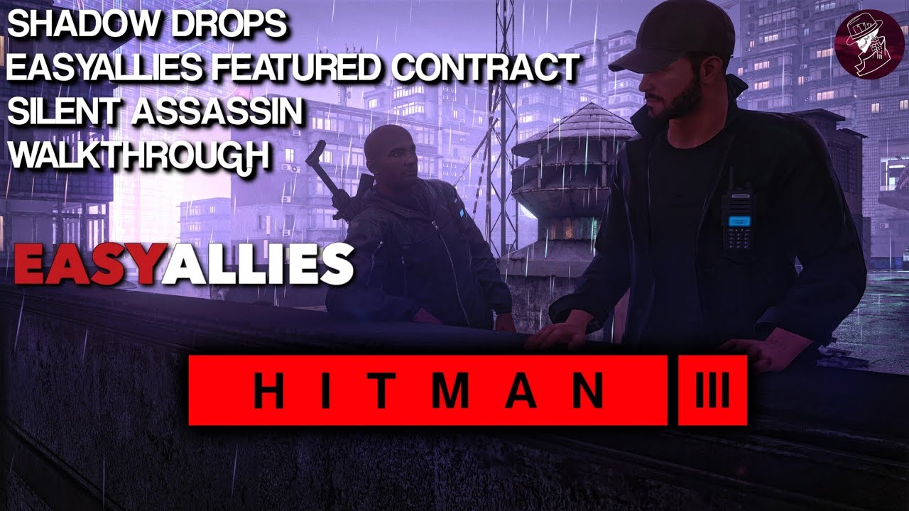 HITMAN 3 | Shadow Drops | EasyAllies Featured Contract | Silent ...