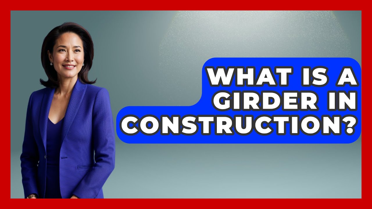 What Is A Girder In Construction? - Civil Engineering Explained - YouTube
