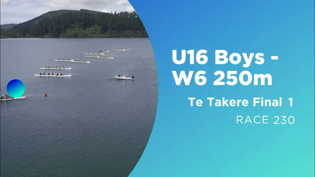 230 U16 Boys - W6 250m Te Takere Final - YouTube
