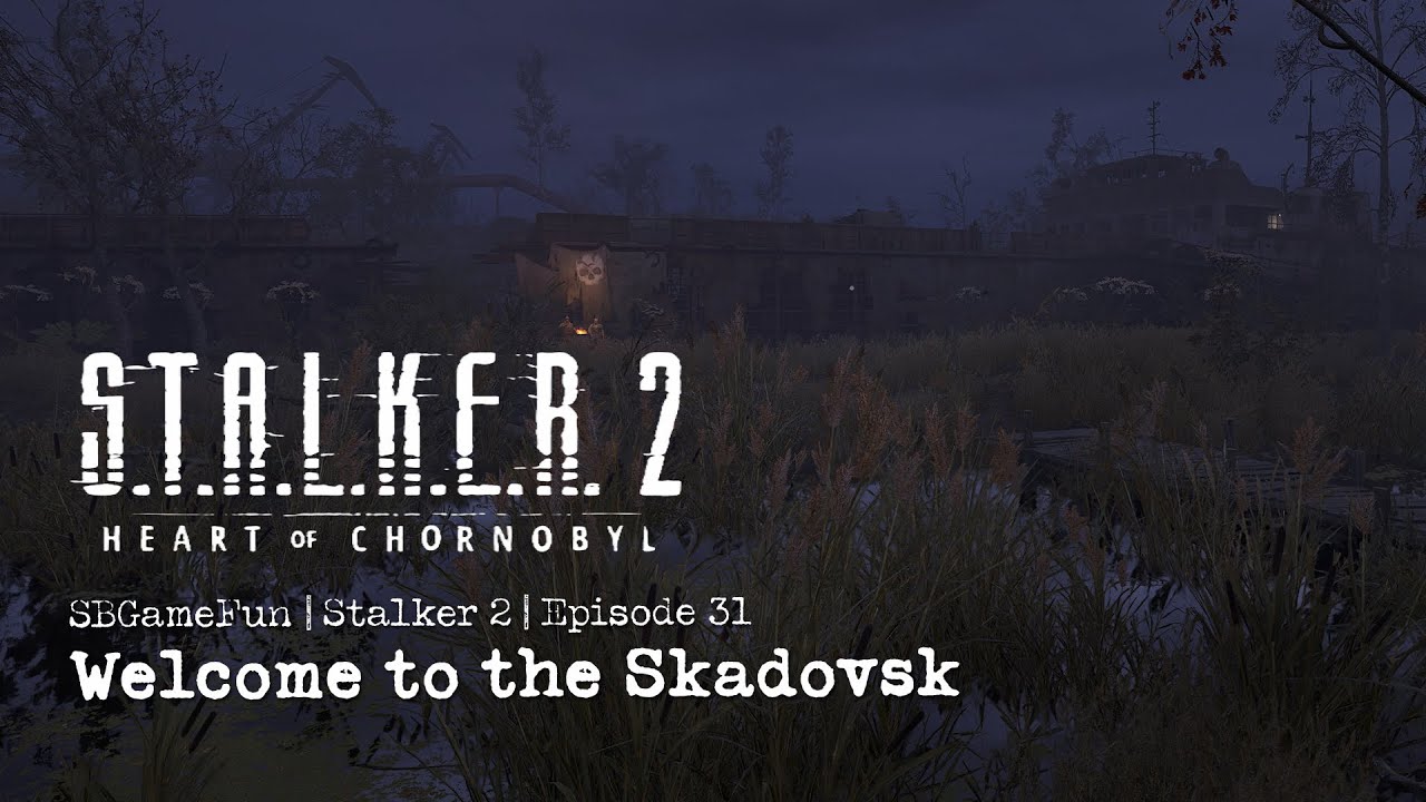 Stalker 2 | Episode 31 | Welcome to the Skadovsk - YouTube