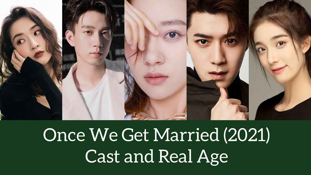 Once We Get Married (2021) Cast and Real Age, Wang Yu Wen, Wang Zi Qi ...
