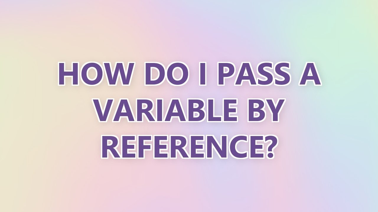 How do I pass a variable by reference? (9 SOLUTIONS!!) - YouTube