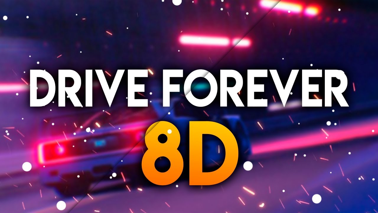 DRIVE FOREVER 8D - YouTube