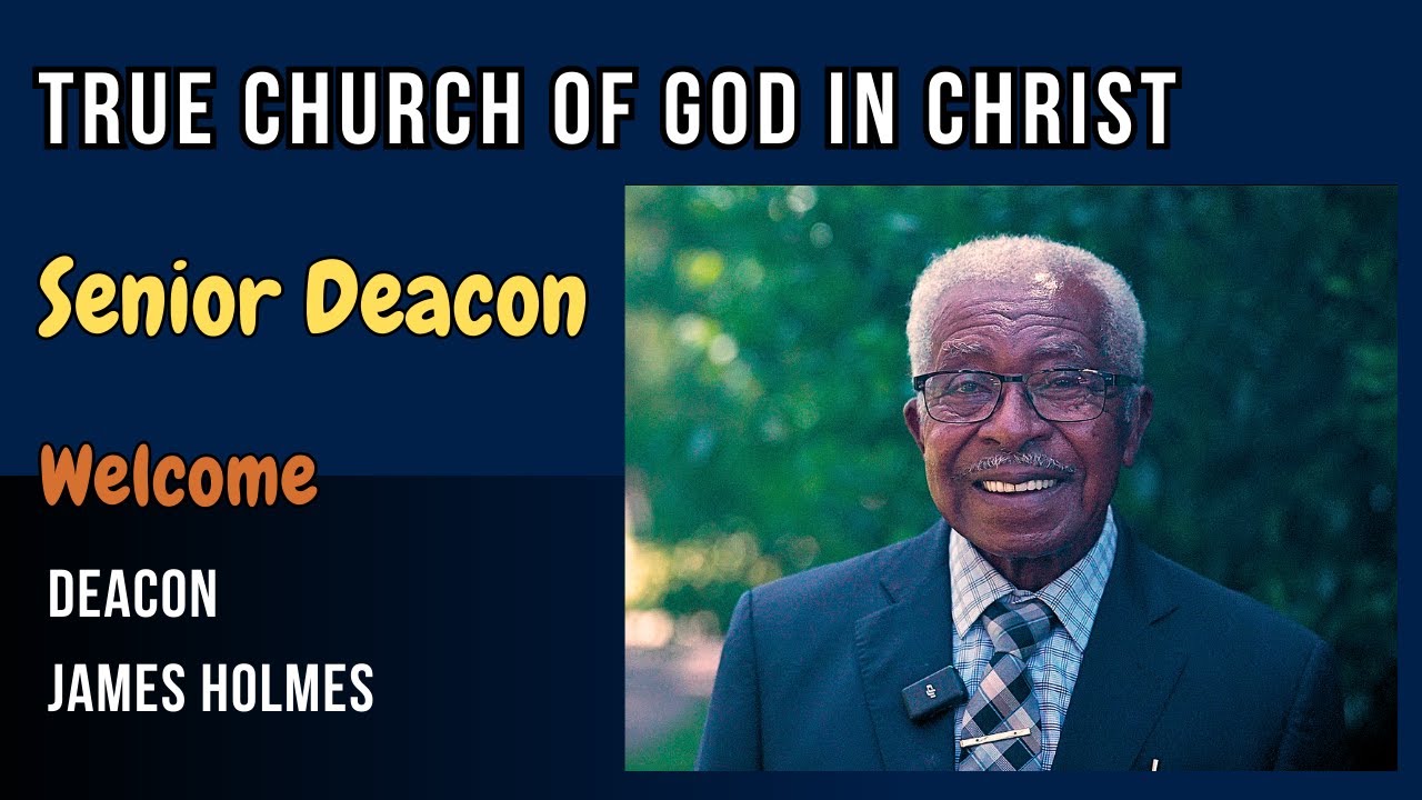 Welcome | Senior Deacon | Deacon James Holmes - YouTube