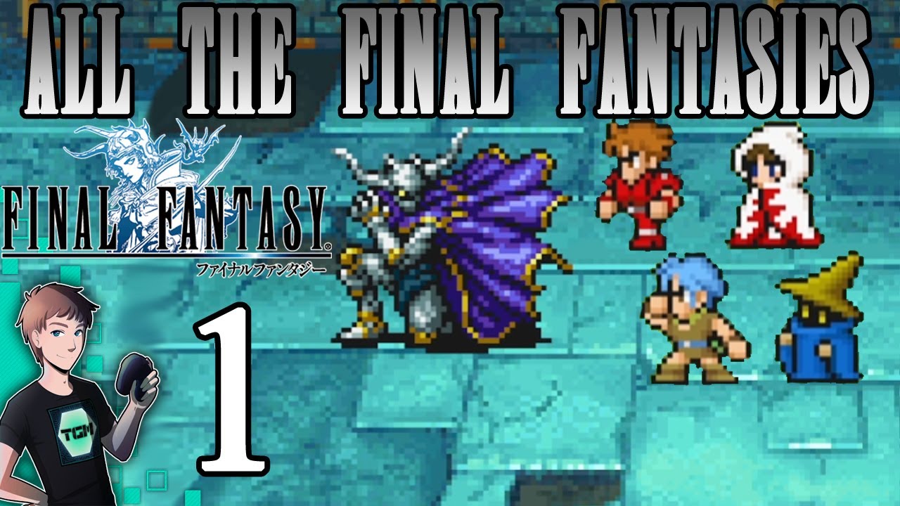 All the Final Fantasies - Part 1: Final Fantasy 1 (1) Pixel Joy - YouTube