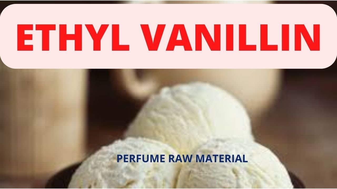 Perfume Raw materials, ETHYL VANILLIN, Aroma Chemical. - YouTube