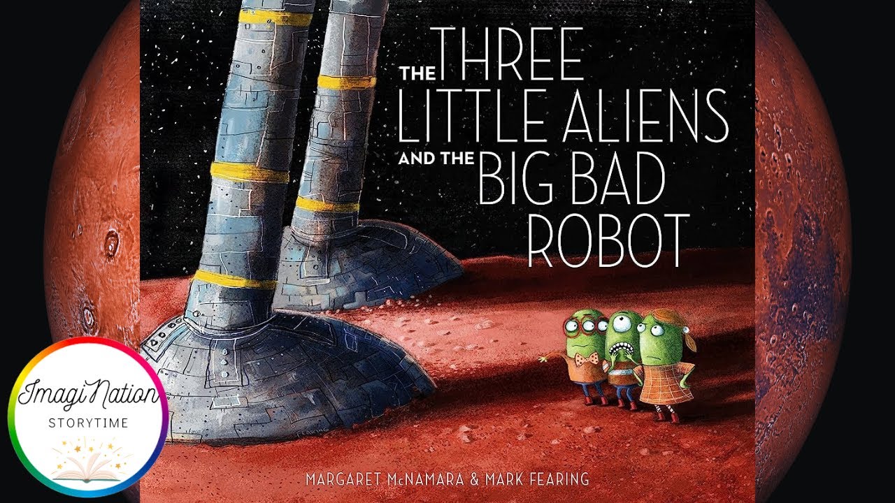 Out of This World- The Thee Little Aliens and the Big Bad Robot- A Read ...