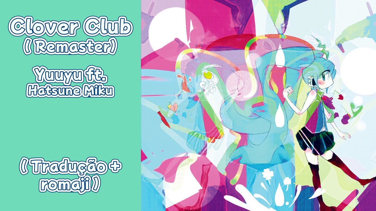 【Hatsune Miku】Clover Club (Remaster)【Legendado】 - YouTube