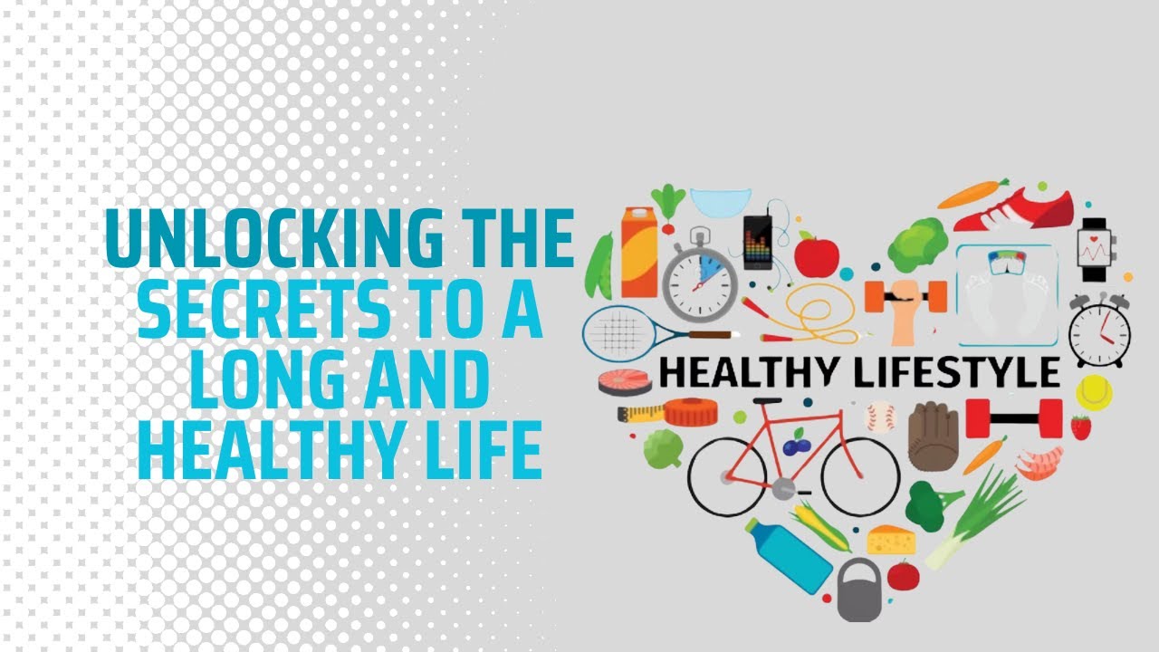 Unlocking the Secrets to a Long and Healthy Life - YouTube