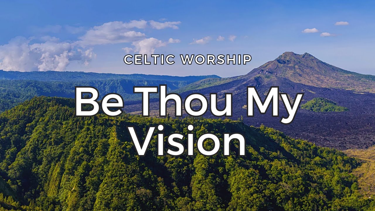 Be Thou My Vision | Celtic Worship (lyric and scenery) - YouTube