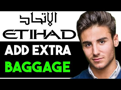 ADD EXTRA BAGGAGE IN ETIHAD AIRWAYS 2025! (FULL GUIDE) - YouTube