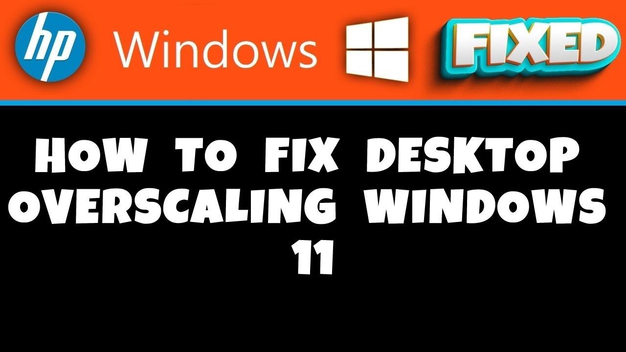 HP Laptop - How to Fix Desktop Overscaling Windows 11 - YouTube