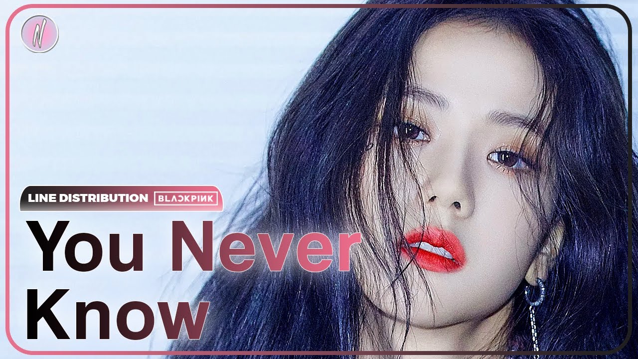 [REMAKE] BLACKPINK - You Never Know (Line Distribution) - YouTube