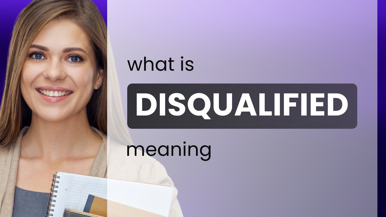 Disqualified • DISQUALIFIED definition - YouTube
