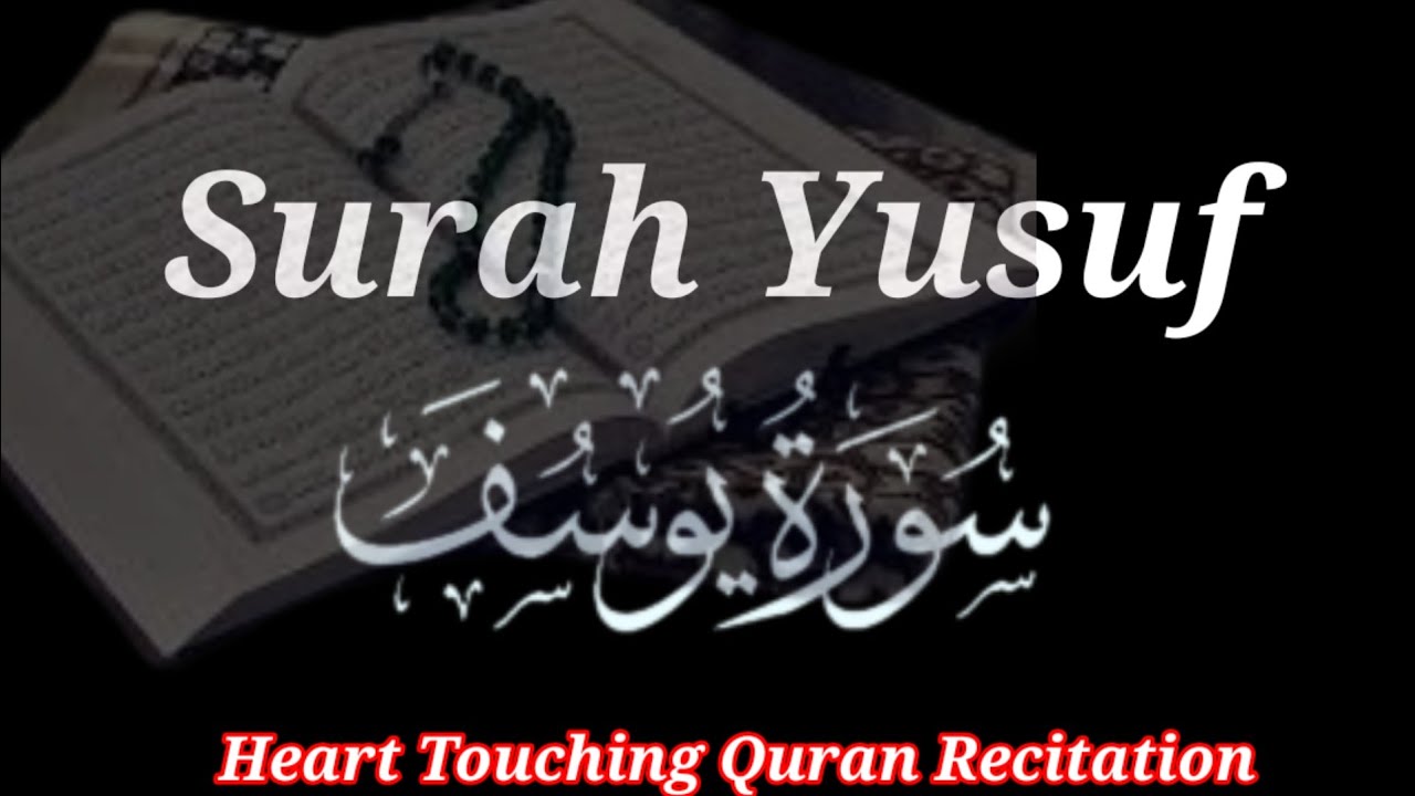 Surah Yusuf | Beautiful Surah Yusuf Recitation | Surah Yusuf with ...