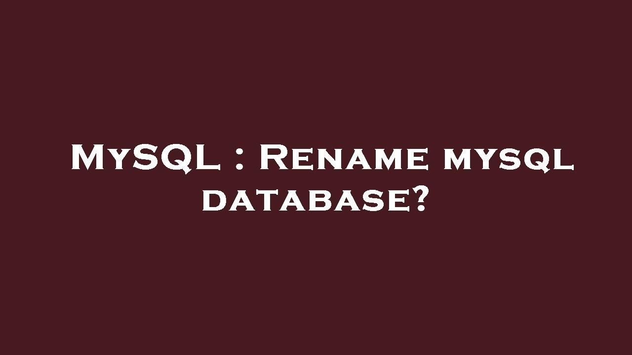 Mysql Rename Mysql Database Youtube